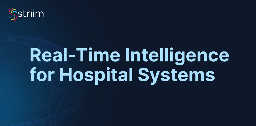 Striim Solutions for Hospital Systems - Striim