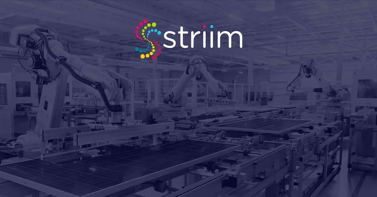 Striim Solutions for Manufacturing and Energy - Striim
